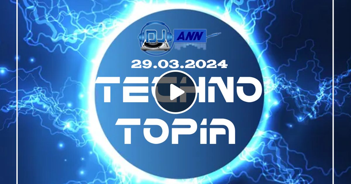 Dj Ann - Technotopia 01 ( 29 March 2024 ) by DjAnn | Mixcloud