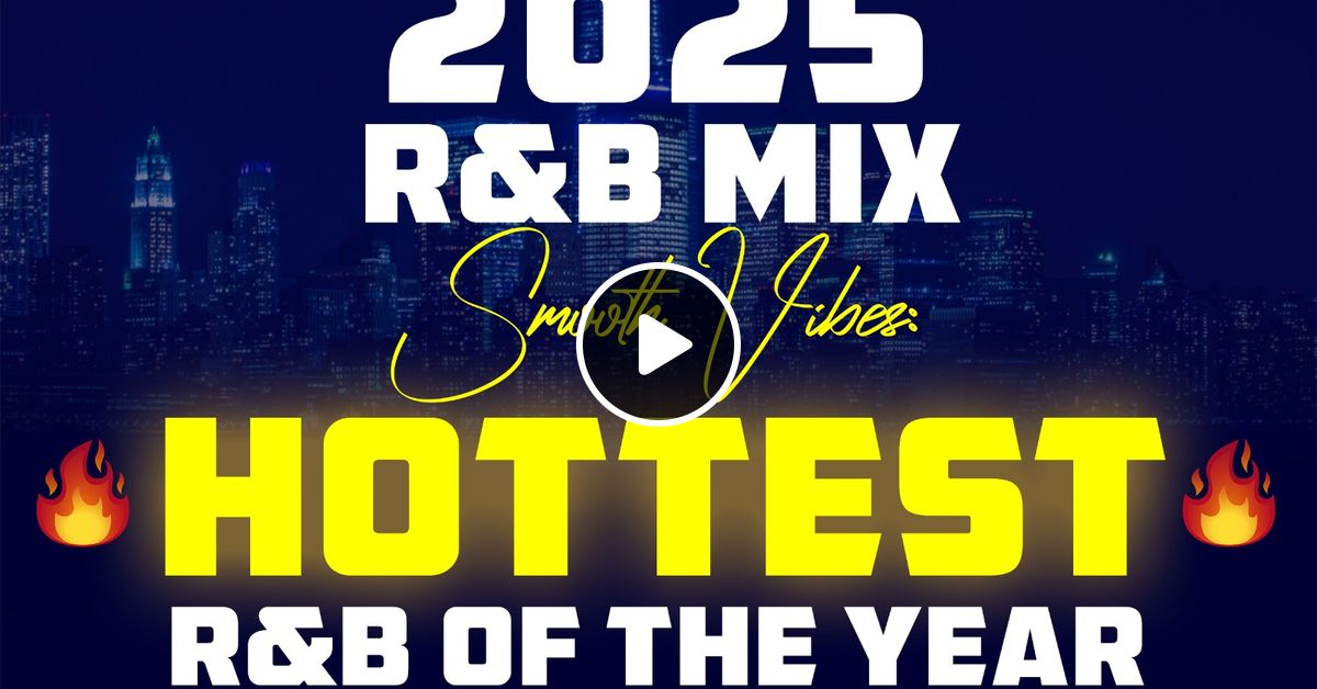 2025 R&B Mix - Smooth Vibes: Hottest R&B of the Year! by Supremacy ...