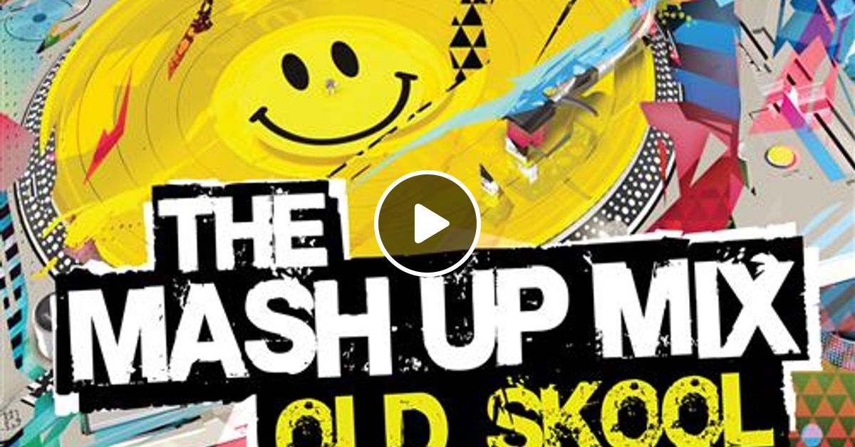 The Mash Up Mix Old Skool - Mixed by The Cut Up Boys (mix 1) by The ...