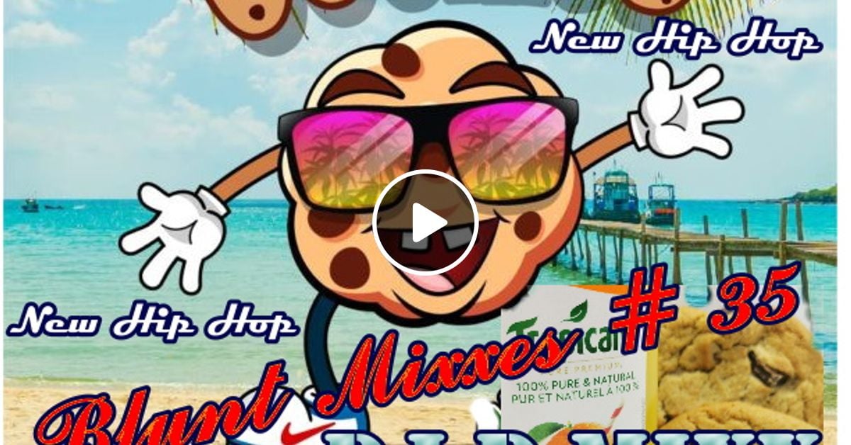 Blunt Mixxes #35 (Tropicana Cookies) New Hip Hop by DJ D MIXX | Mixcloud