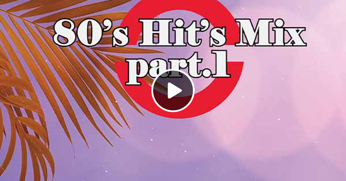 【80s vol.1】 80's Best Hit's Mix All Genre by R-Up DJ's a.k.a.ばりMix ...