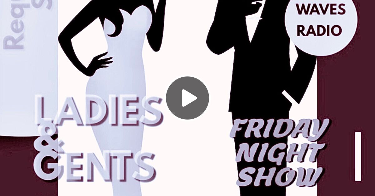 The LADIES & GENTS Friday Night Show #189 (Love DUETS) by Mz H. | Mixcloud