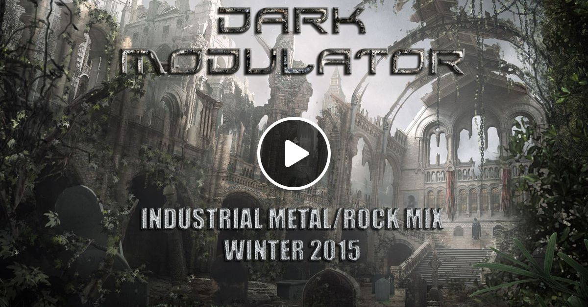 INDUSTRIAL METAL/ROCK MIX: Winter 2015 From DJ Dark Modulator by DJ ...