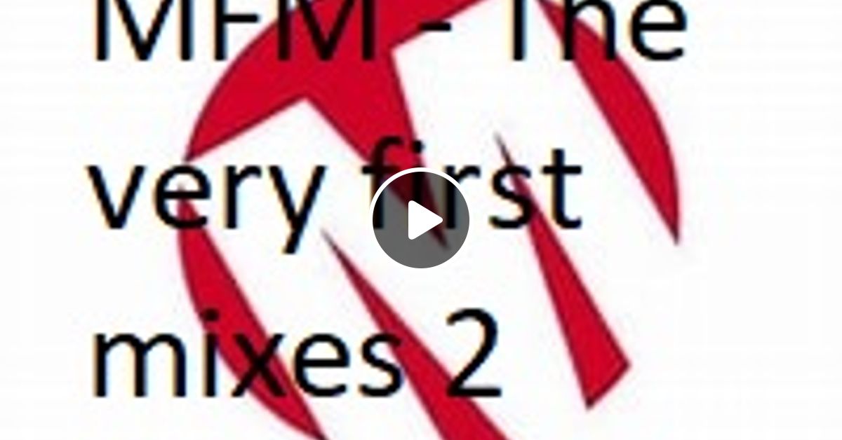 MFM - The very first mixes 2 by Robert Lee | Mixcloud
