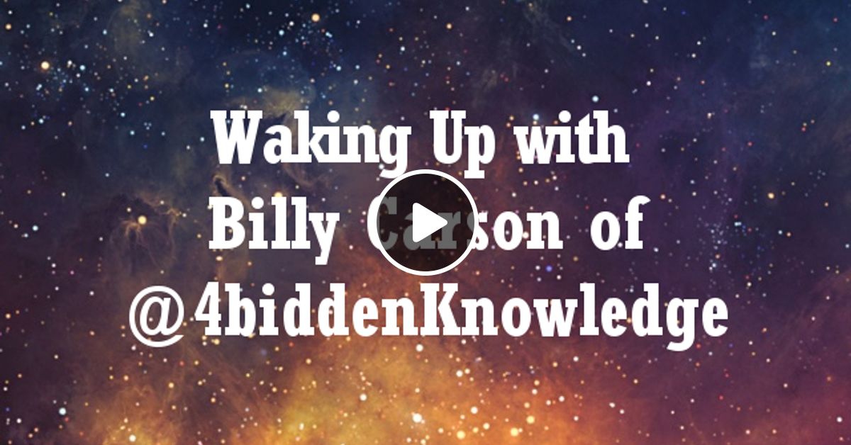 Waking Up with Billy Carson of @4BiddenKnowledge by Factions Of Freedom ...