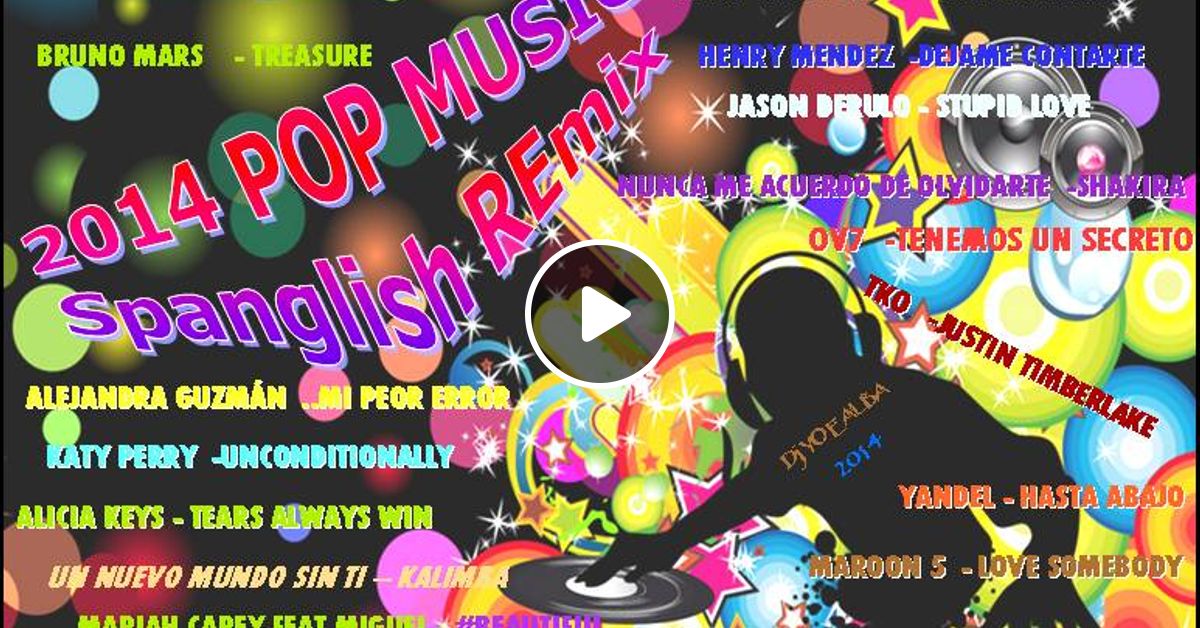 2014 POP MUSIC Spanglish ReMIX by Yoe De Alba | Mixcloud