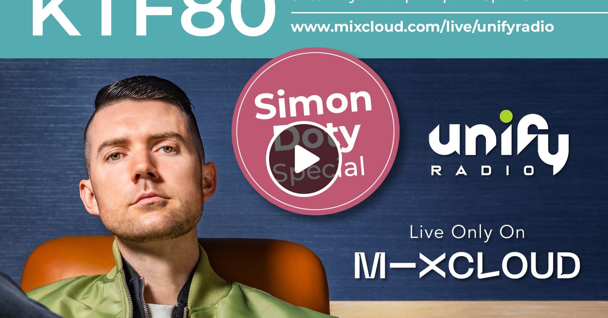 AMC – KTF80 (Simon Doty Special) – Unify Radio (02.04.22) by Unify Radio | Mixcloud