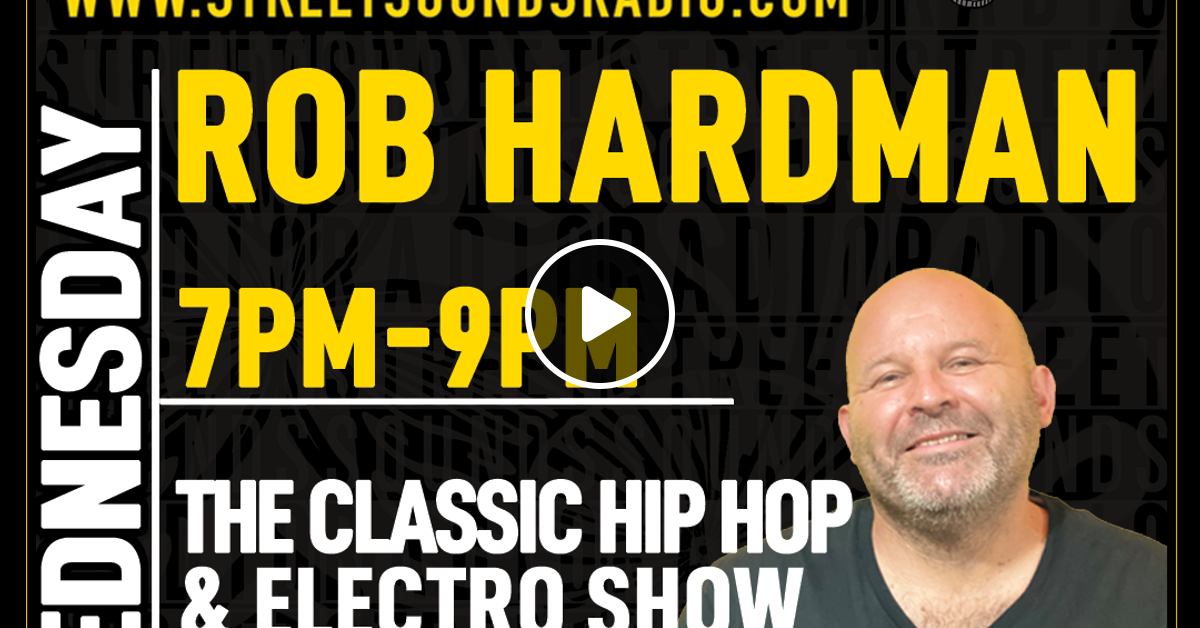 The Classic Hip Hop & Electro Show with Rob Hardman 1900-2100 14-12-2022 by StreetSoundsRadio ...