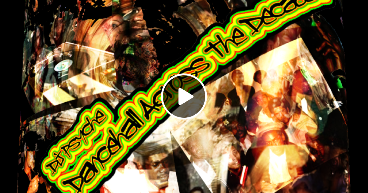 Psyche - Dancehall Across The Decades by DJ Psyche | Mixcloud