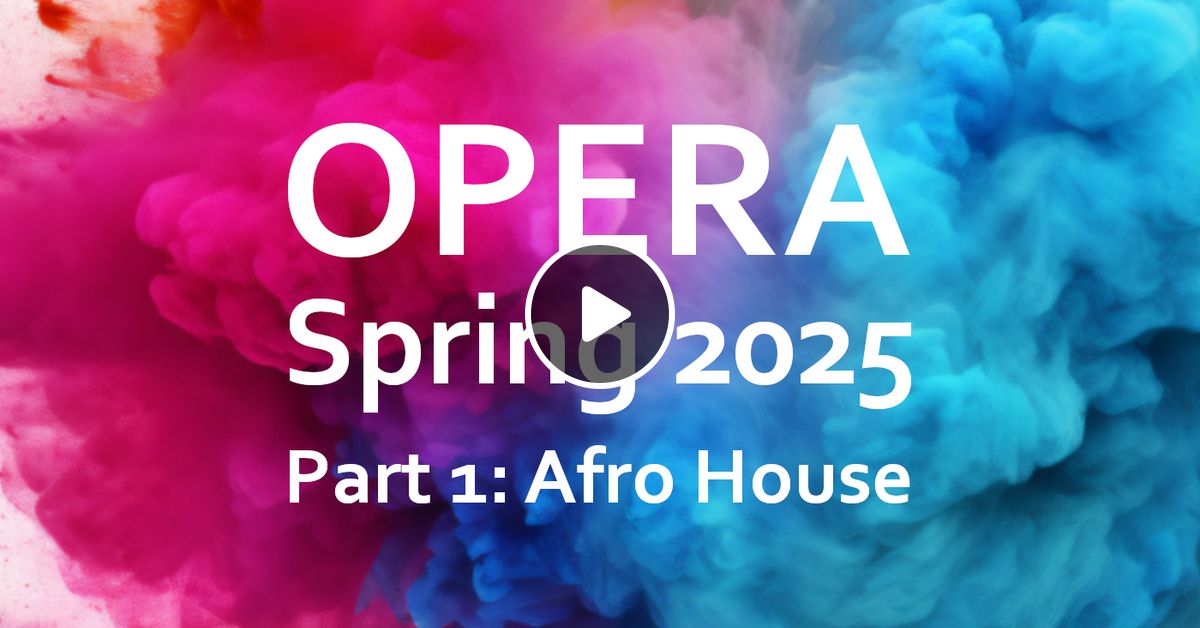 OPERA - Spring 2025 - Afro House by Adam Port, Lazare & Addam, Zerb ...