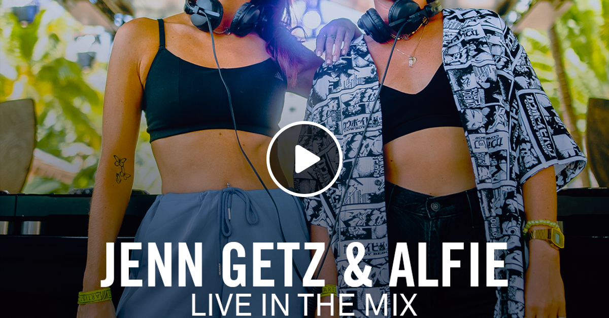 Jenn Getz & Alfie | Live In The Mix by Toolroom | Mixcloud