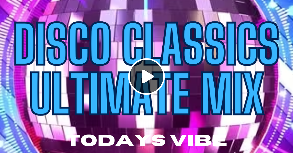 Ultimate Disco Classics Todays Vibe Mix 2 by DJose Dance Mixes | Mixcloud