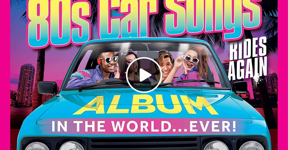(131) VA - Best 80S Car Songs Album In The World Ever Rides Again (2022 ...