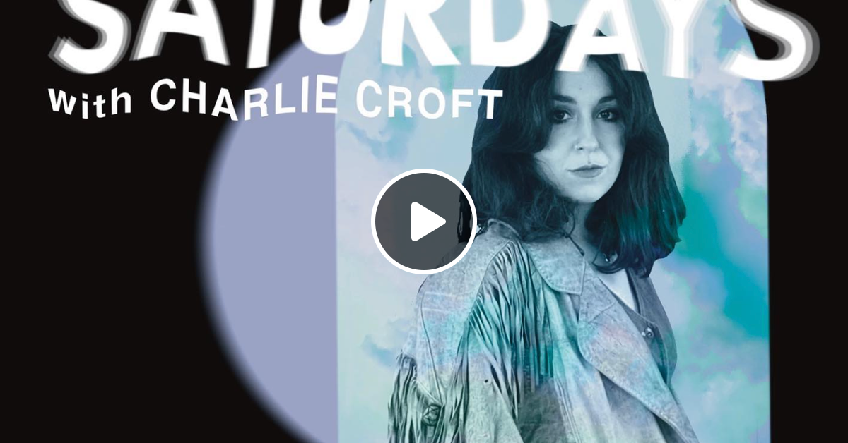Shoegazed Saturdays with Charlie Croft (24/02/2024) by Islington Radio ...