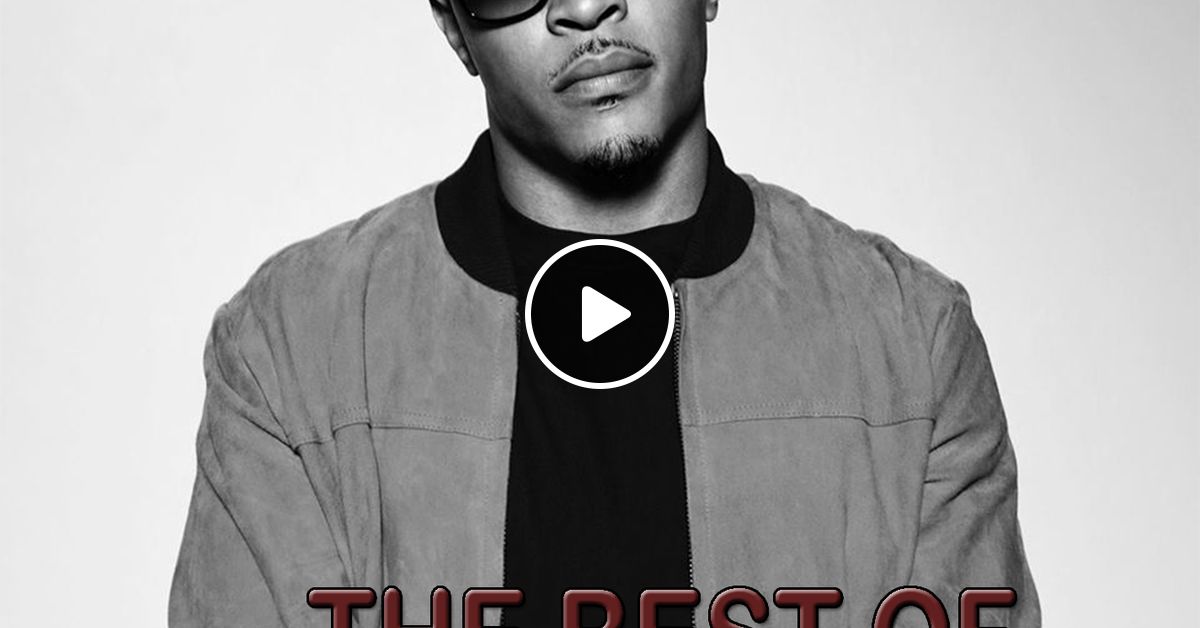 THE BEST OF T.I. (REVISED) by DJ FLEXMAN | Mixcloud
