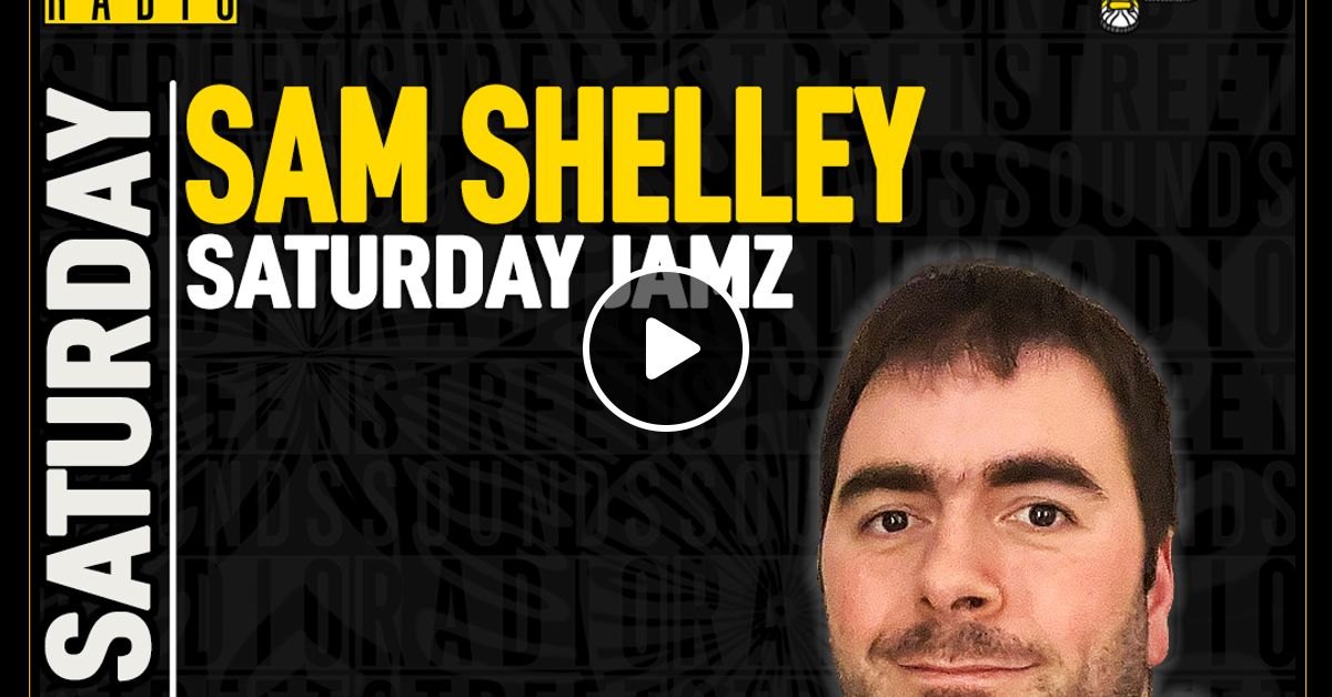 Sam Shelley With Saturday Jamz on Street Sounds Radio 1200-1400 01/03/2025 by StreetSoundsRadio ...
