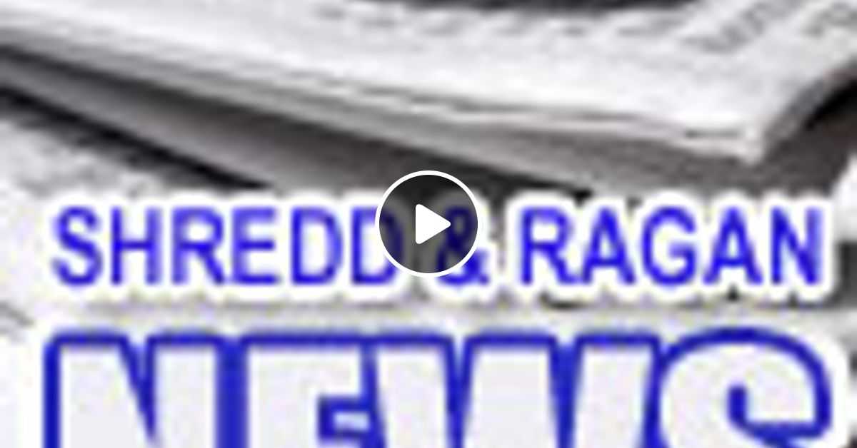 S&R 102416 8:20 Segment by Shredd & Ragan Full Shows | Mixcloud