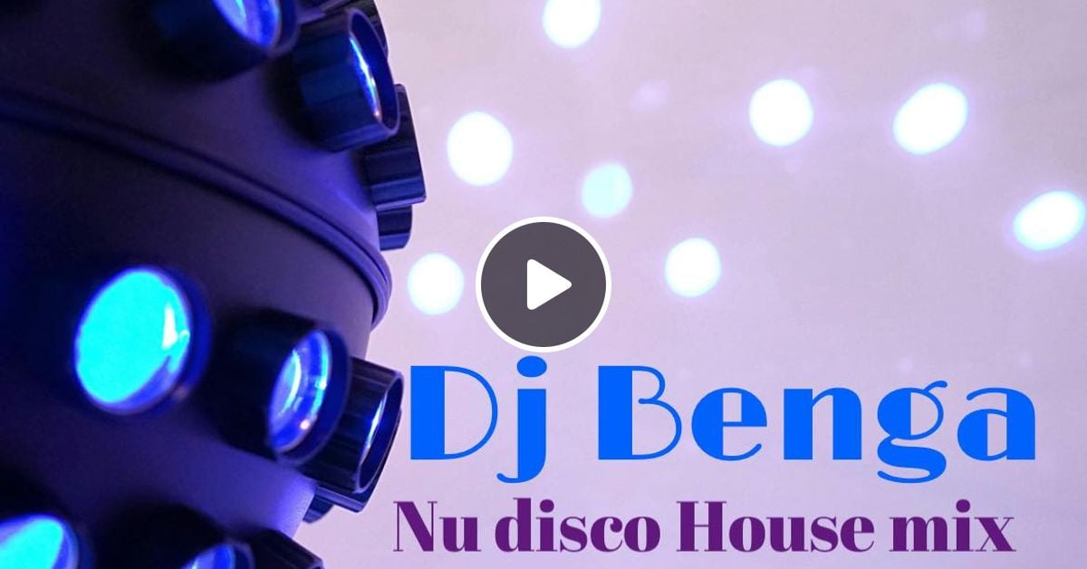 Nu disco House 3 by DJ Benga | Mixcloud