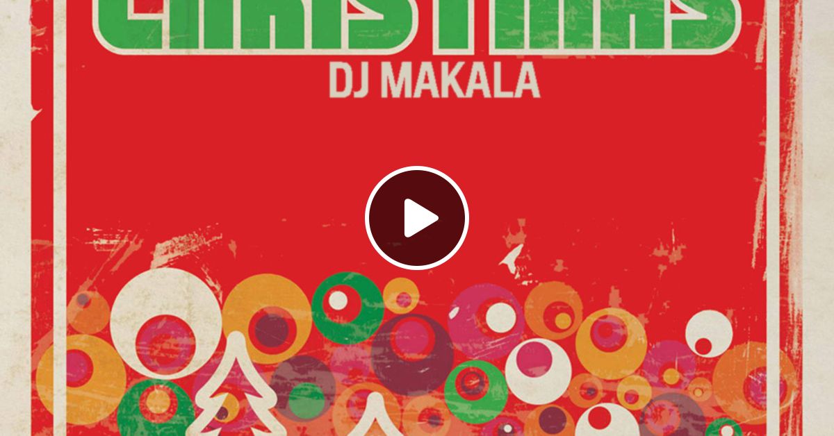 DJ Makala "Happy Christmas Mix" by DJ Makala | Mixcloud
