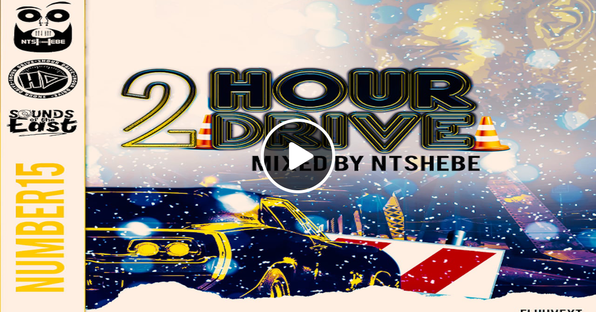 2 Hour Drive XV Mixed by Ntshebe by Thabo Ntshebe Makhubela | Mixcloud