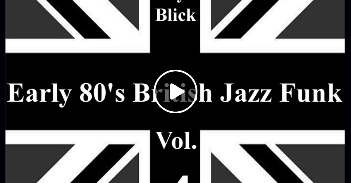 Early 80's British Jazz Funk Vol. 4 - Selected By Blick by Blick | Mixcloud