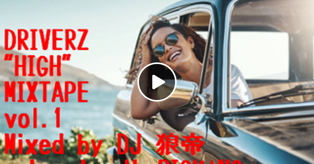 DRIVERZ-HIGH MIXTAPE vol.1/DJ 狼帝 a.k.a LowthaBIGK!NG by DJ LowthaBIGK!NG | Mixcloud