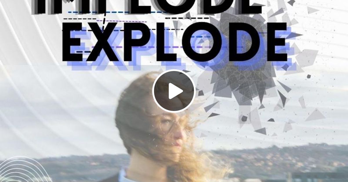Implode, Explode / 09th December 2021 by CAMP | Mixcloud