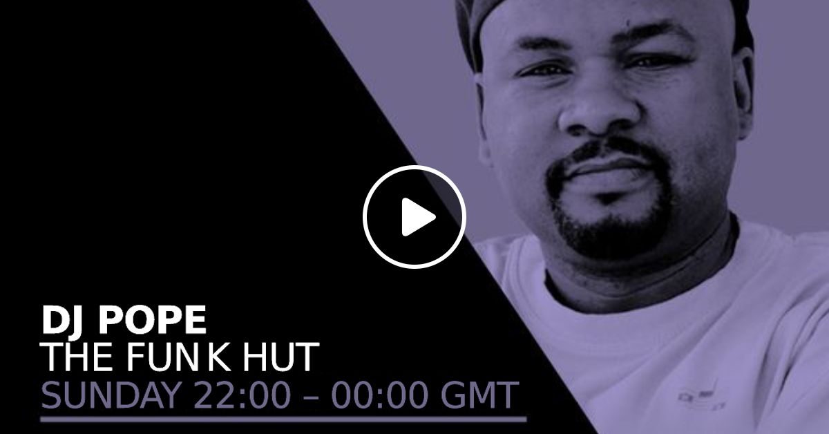 DJ Pope - The Funk Hut 02 APR 2023 by House FM | Mixcloud