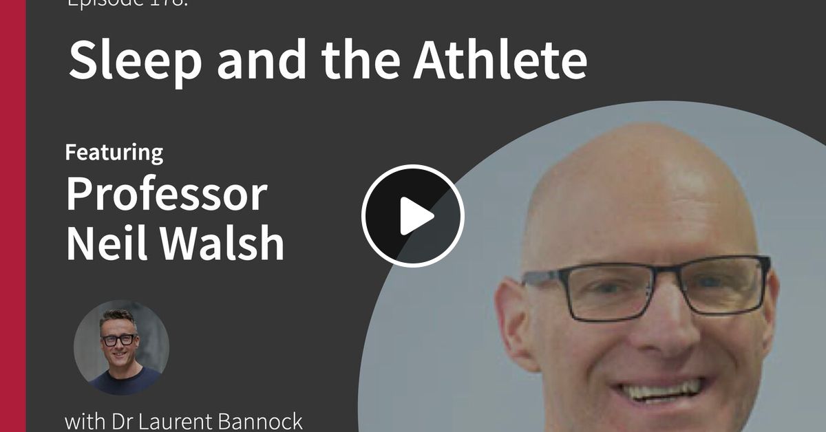 "Sleep and the Athlete" with Professor Neil Walsh by 'We Do Science' - The Guru Per | Mixcloud