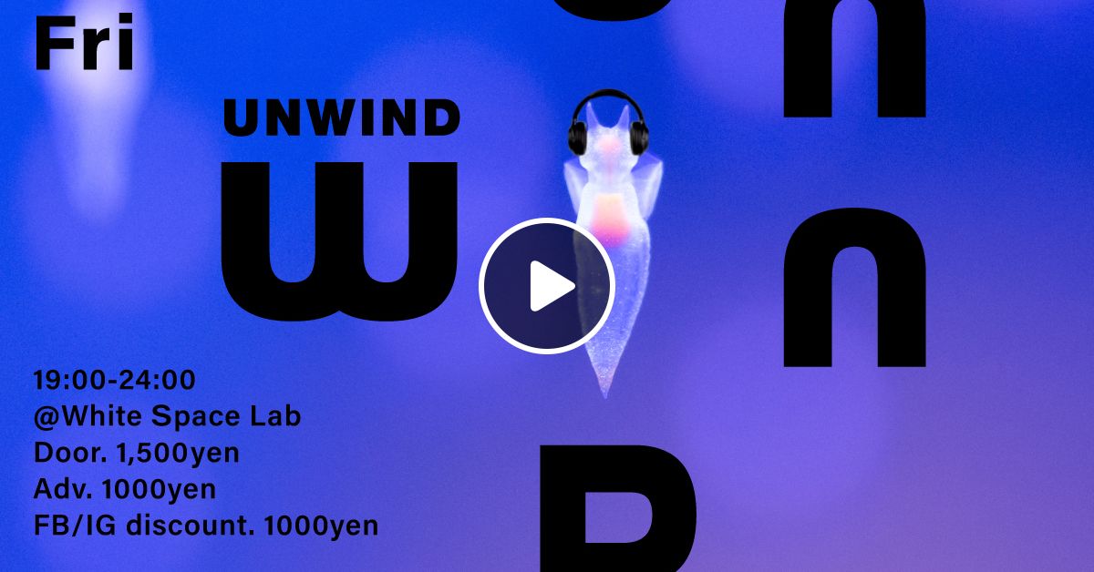Live Streaming - UNWIND @ White Space Lab March 15th 2024 by Tatsuo ...
