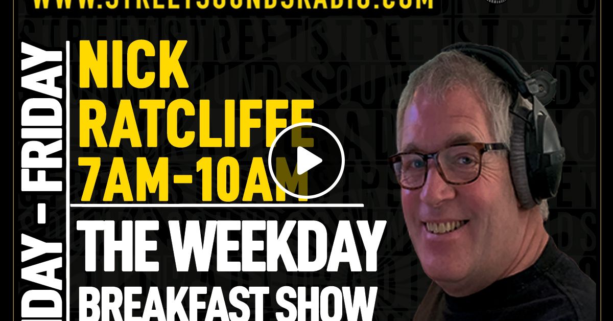 The Breakfast Show with Nick Ratcliffe on Street Sounds Radio 0700-1000 ...
