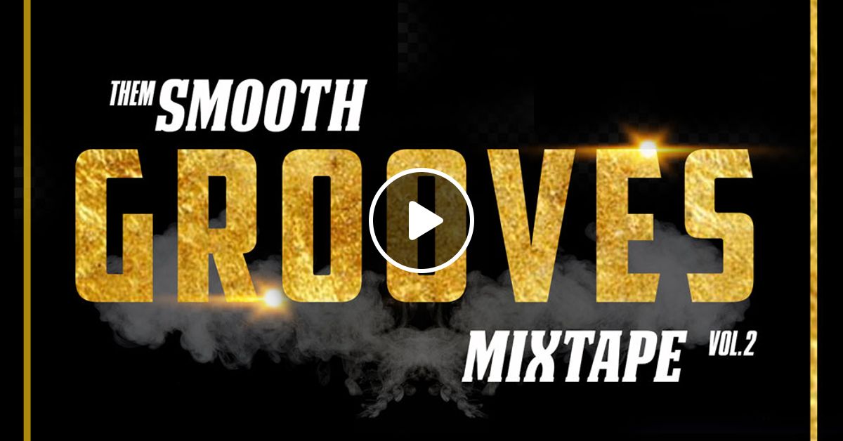 THEM SMOOTH GROOVES VOL.2 by DJ JMIXX GC | Mixcloud