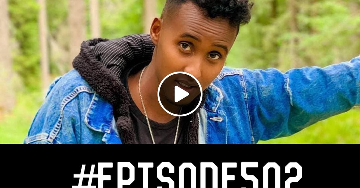 THE MASH UP SOMALI #EPISODE502 (BEST OF SOMALI SONGS 2020) MIXED BY DJ ...