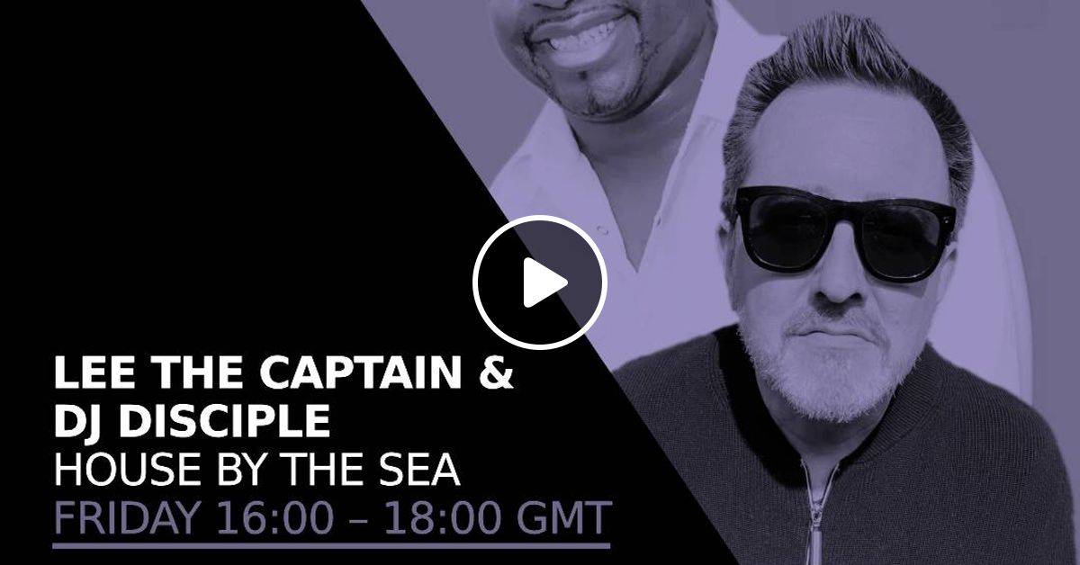 Lee Coffey & DJ Disciple - House By The Sea 21 JUL 2023 by House FM ...
