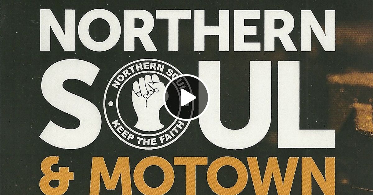 Classic Soul, Northern Soul & Motown Mix Tape - April 2017 by Andy ...