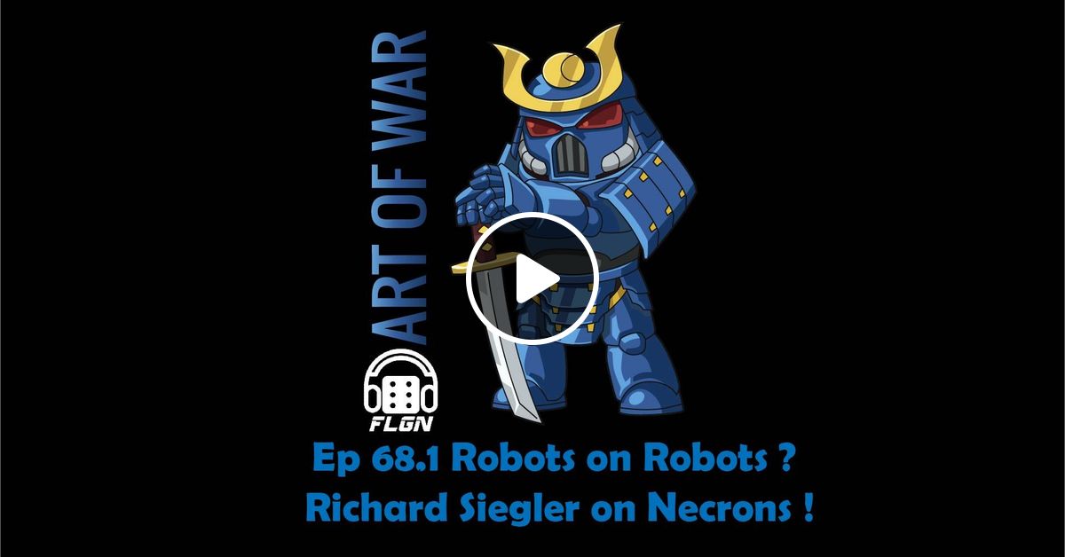 AOW - Ep 68.1 Robots On Robots ? Richard Siegler on Necron Strategy by ...