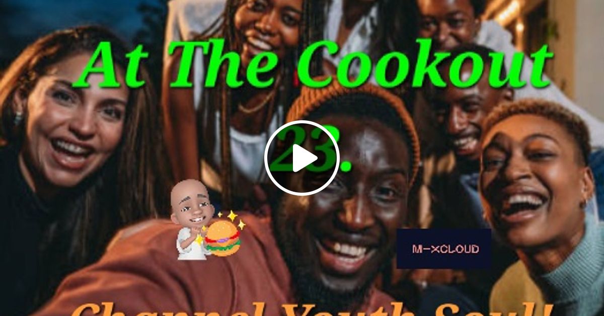 At The Cookout 23 Channel Youth Soul (20s RNB and Hip Hop12/2/23) by Dev Best | Mixcloud