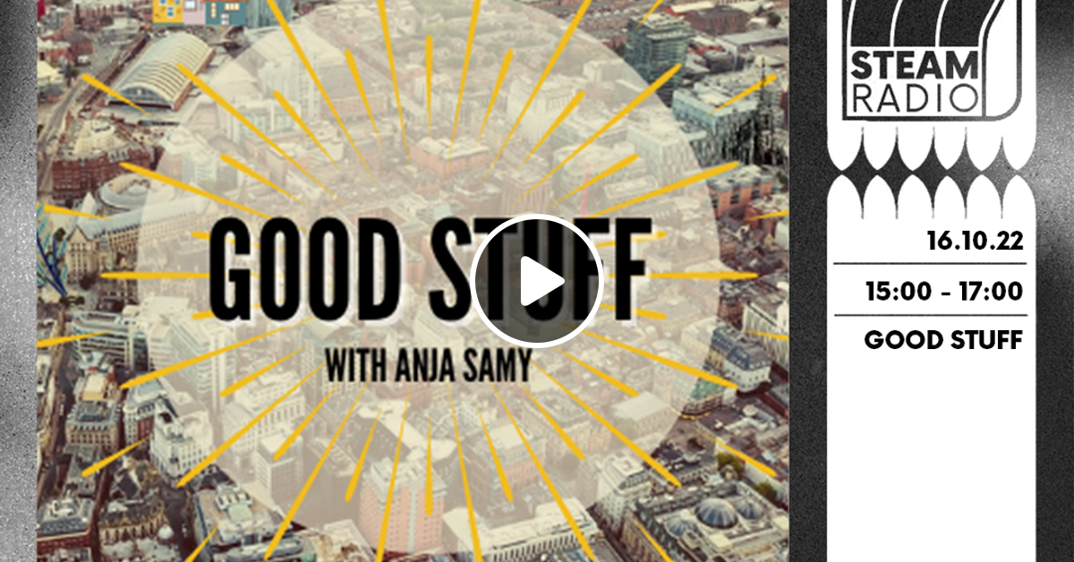 Good Stuff on STEAM Radio 16.10.22 by STEAM Radio | Mixcloud