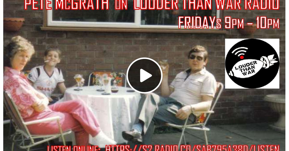 Pete McGrath - Friday Night Garden Party - 31st May 2024 by Louder Than War | Mixcloud