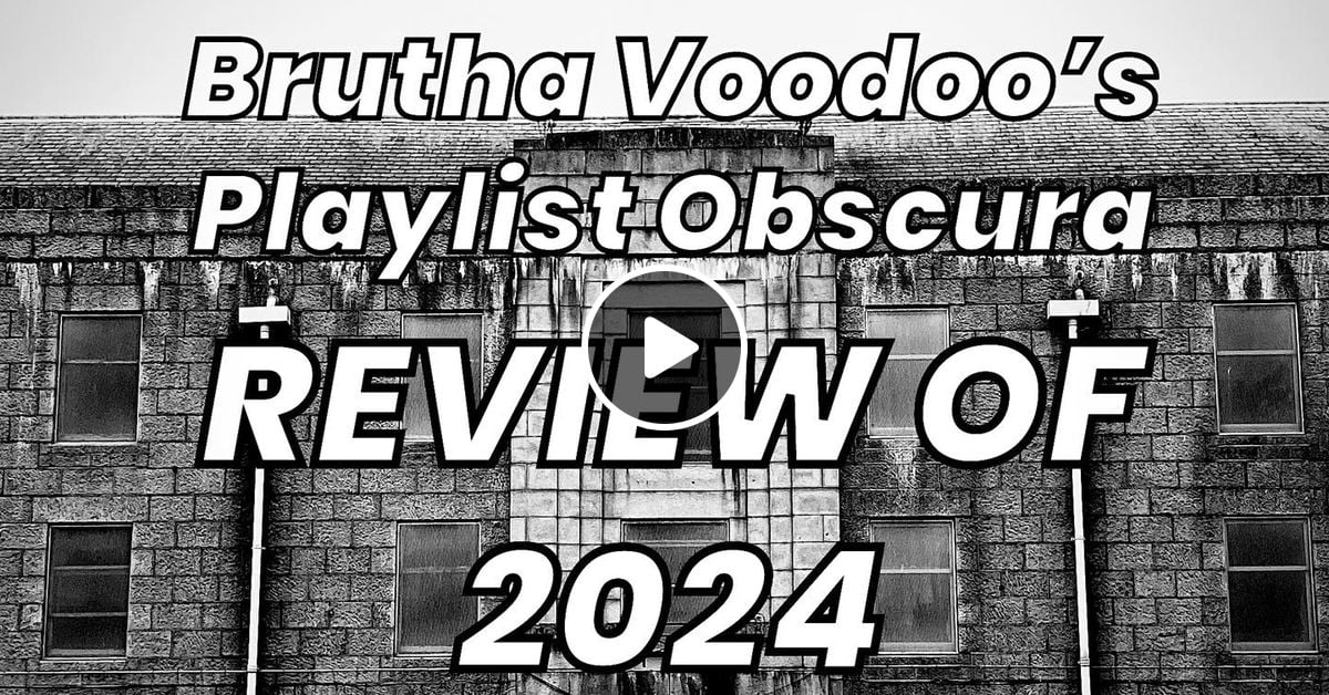 Brutha Voodoo's Playlist Obscura Review of the Year 2024 by Aron Smith ...