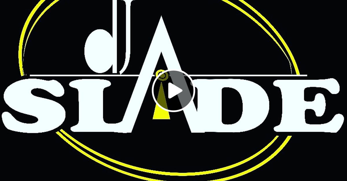 Dj Slade Mix by Dj Slade Master | Mixcloud