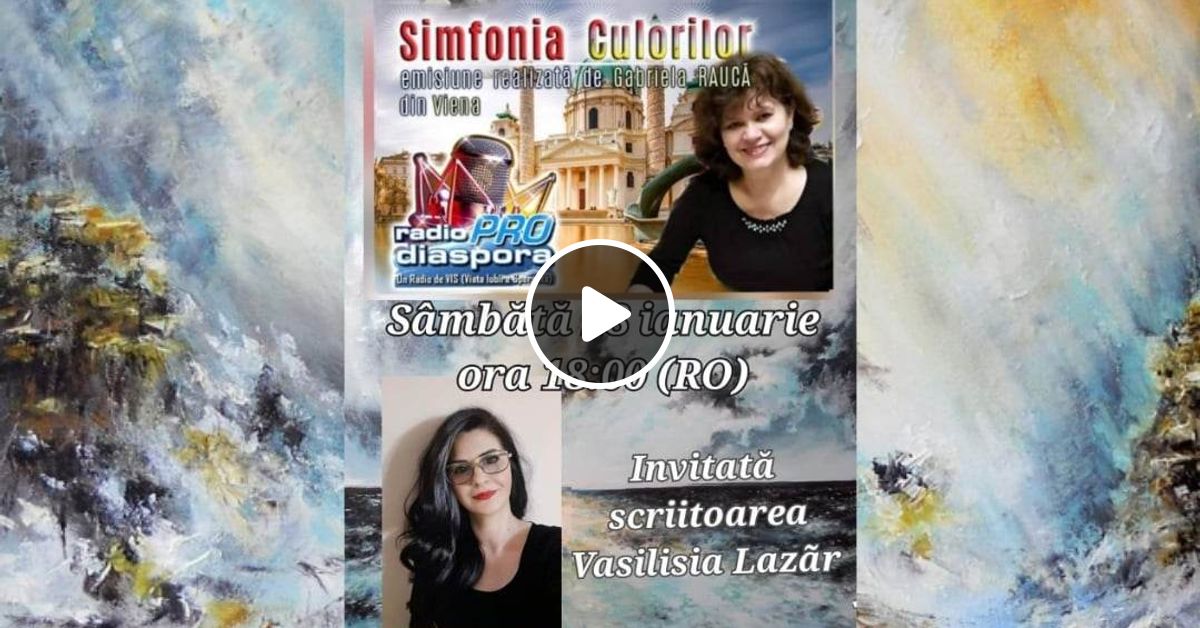 SIMFONIA CULORILOR / Invitată scriitoarea Vasilisia Lazăr Grădinariu by Gabriela_Rauca | Mixcloud