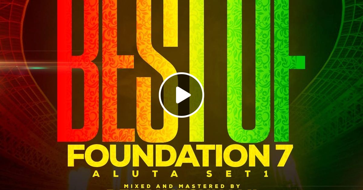 Best Of Foundation 7 Aluta set 1 - By Deejay Tsunami by Deejay Tsunami ...