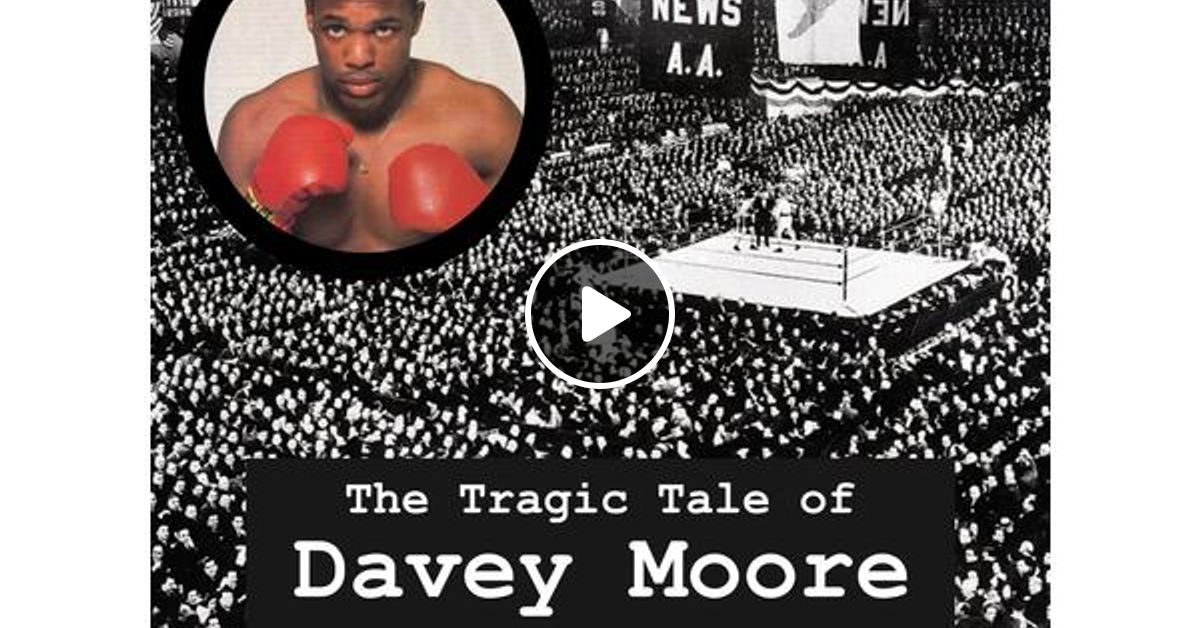 Boxing History - The Tragic Tale of Davey Moore by Top Men Boxing Radio ...