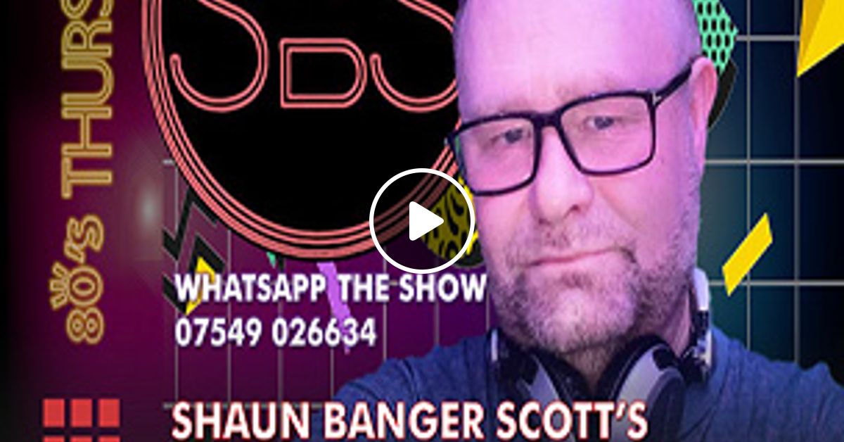 Shaun Banger Scott - 80's Thursday - Box UK - 04-07-2024 by Box Radio UK | Mixcloud