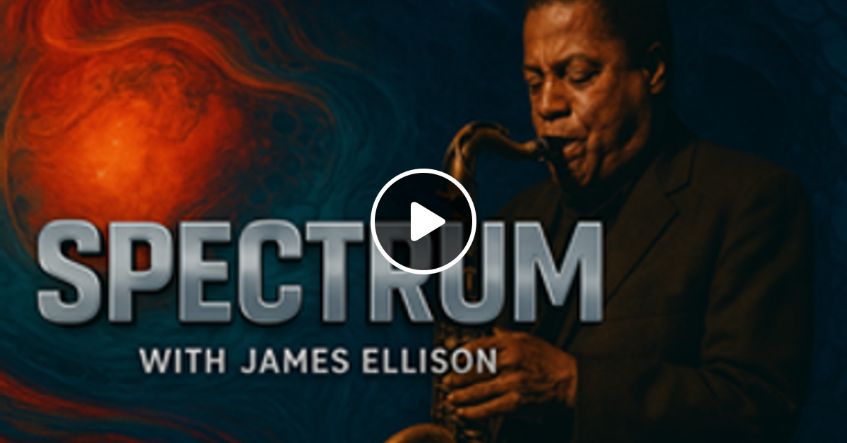 Spectrum - James B Ellison Jr - 3 June 2025 by The Jazz Forum Plus ...