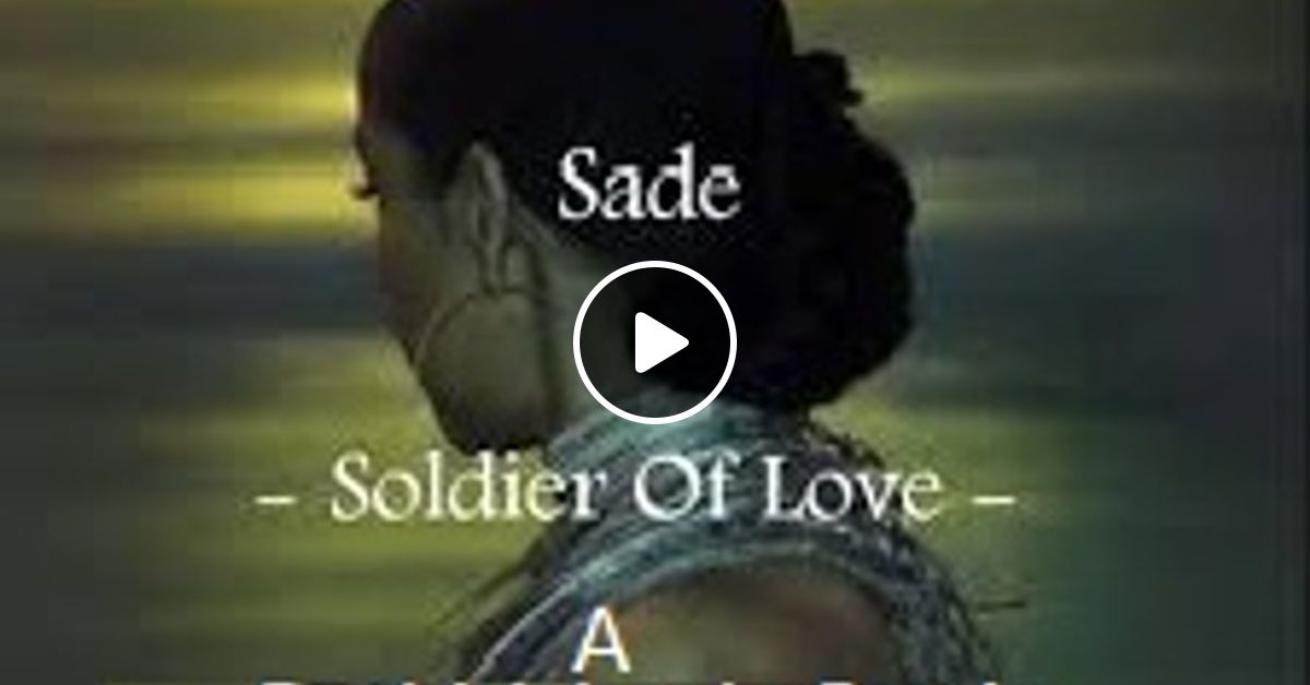 Sade - Soldier Of Love - THE REMIX by Fredrick Jacobs | Mixcloud