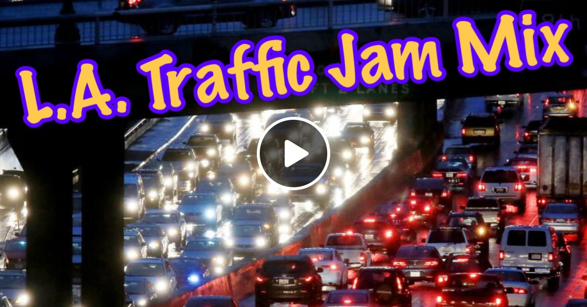 L.A. TRAFFIC JAM MIX by Dj Chilly Willy | Mixcloud