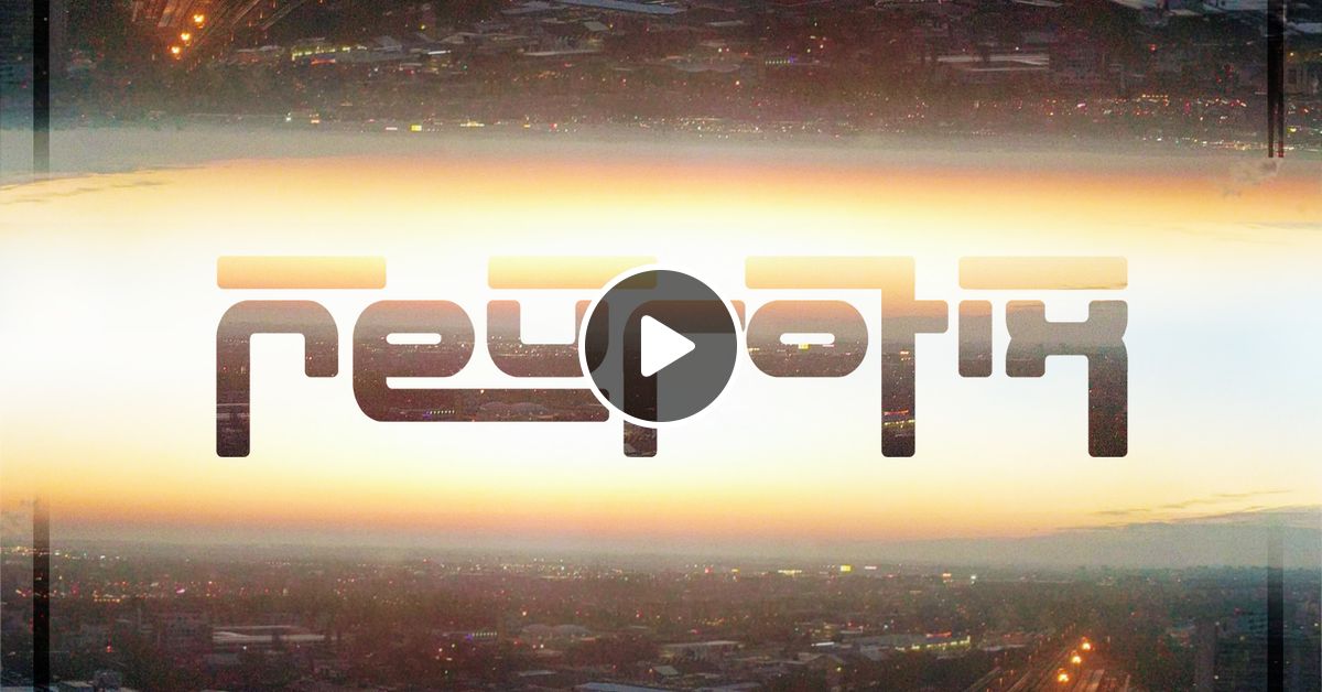 Neurotix - Neuromix by neurotix | Mixcloud
