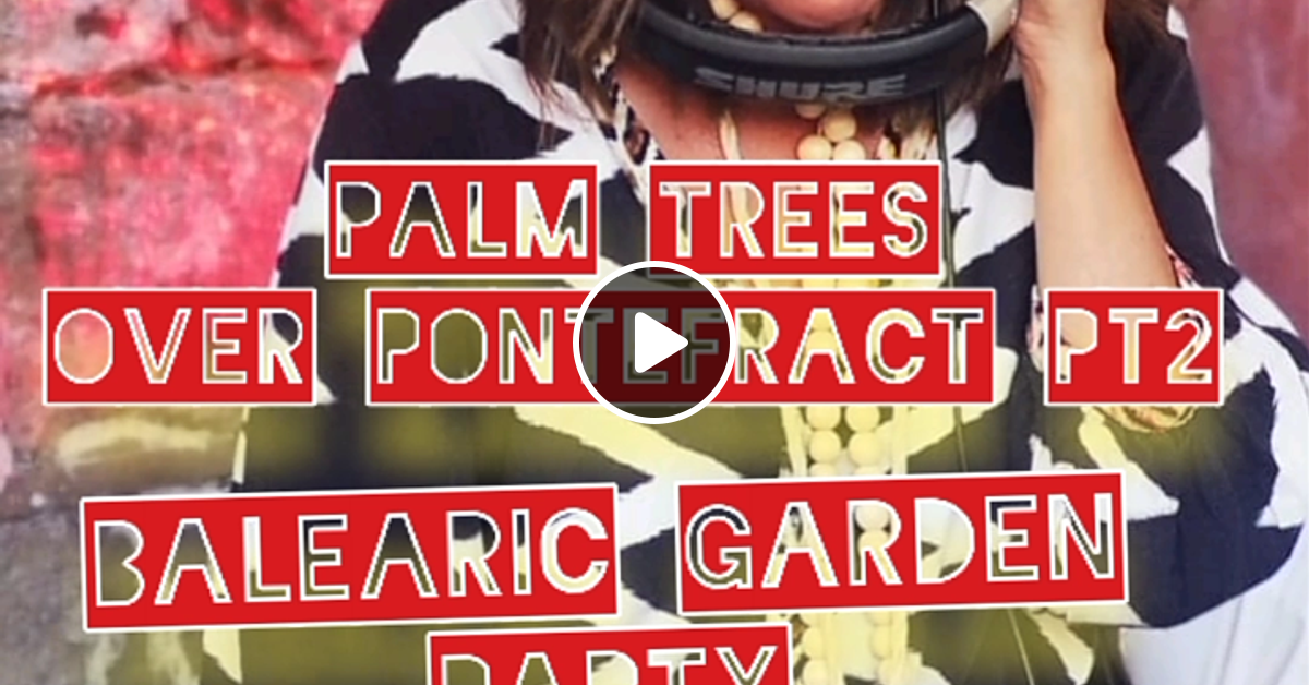 Palm Trees Over Pontefract - DAYTIME - 13.08.22 Andy Pye / Craig ...